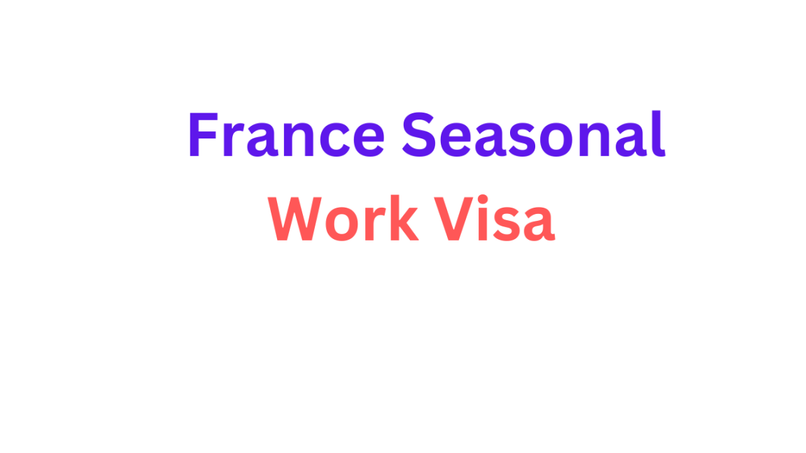France Seasonal Work Visa 2023 - Dr Asma Jabeen