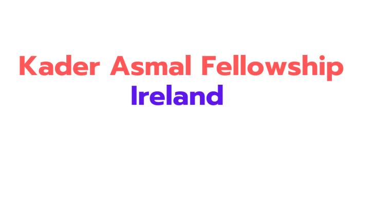 Kader Asmal Fellowship 2026 Ireland |Fully Funded - Dr Asma Jabeen